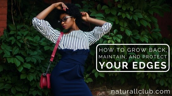 How to Grow Back and Maintain Your Edges in 10 Steps - NaturAll